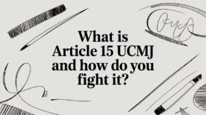 What Is Article 15 UCMJ And How To Fight It?